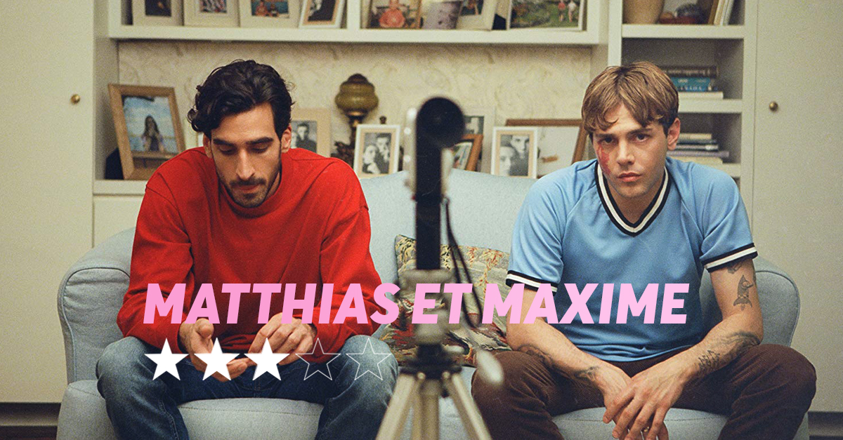Matthias & Maxime - Xavier Anyways [CRITIQUE] The Bergerie